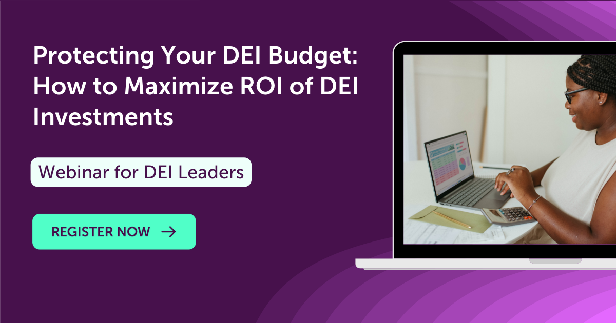 Protecting Your DEI Budget: How to Maximize ROI of DEI Investments