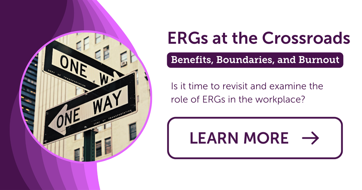 ERGs at the Crossroads: Benefits, Boundaries, and Burnout