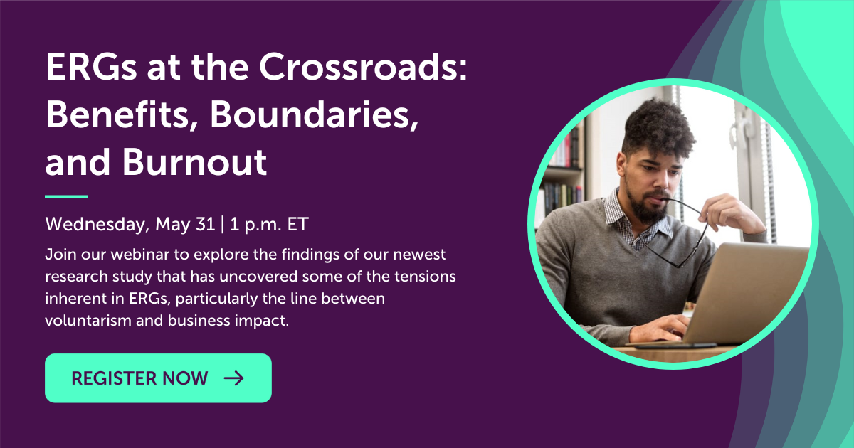 ERGs at the Crossroads: Benefits, Boundaries, and Burnout