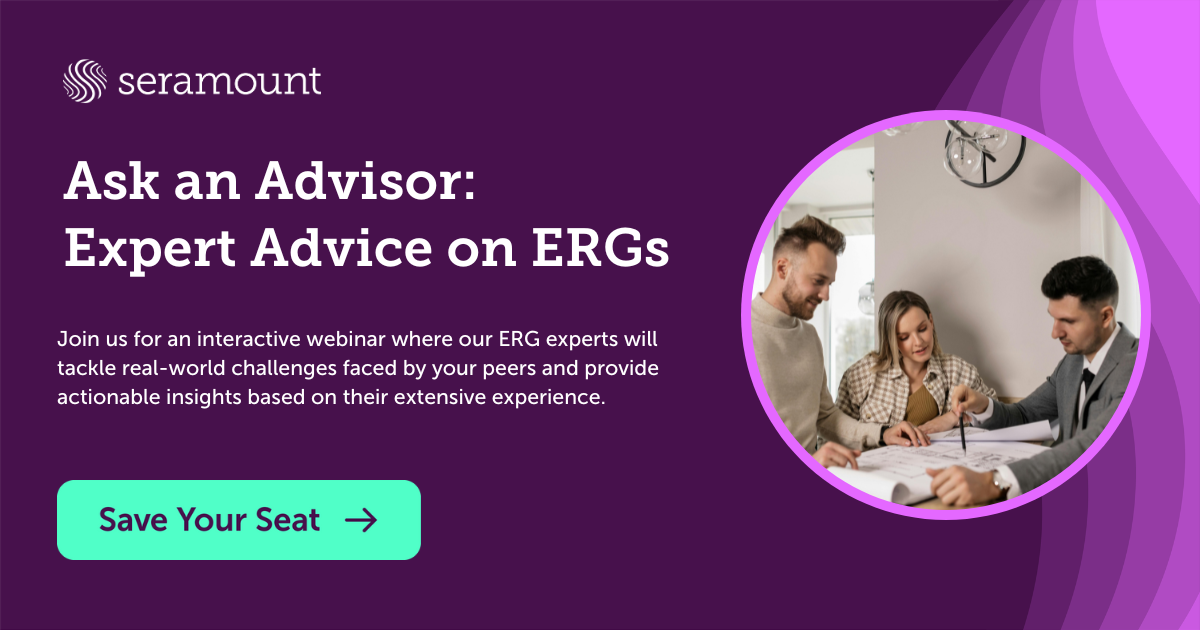 Seramount Webinar | Ask an Advisor: Expert Advice on ERGs