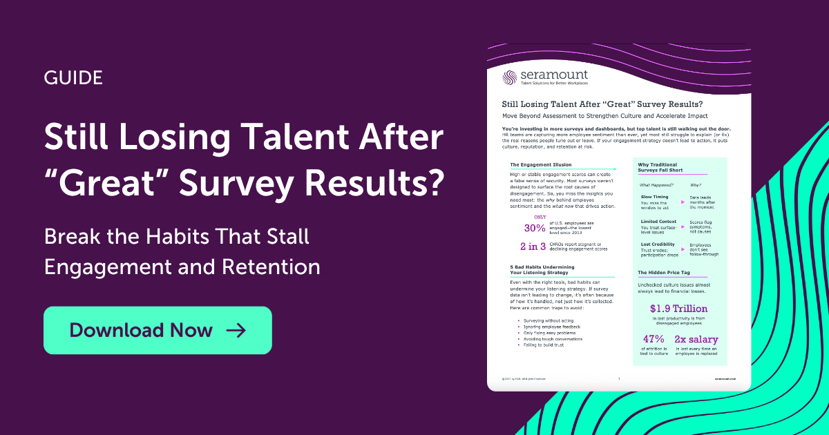 Still Losing Talent After “Great” Survey Results? | Seramount Guide