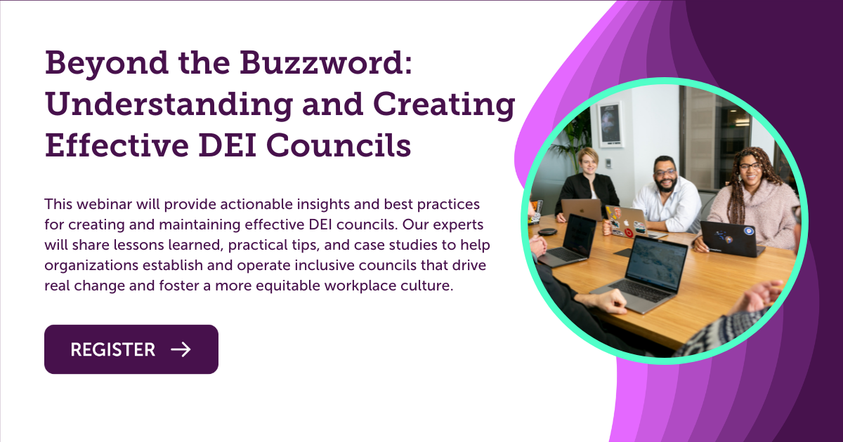 Beyond the Buzzword: Understanding and Creating Effective DEI Councils
